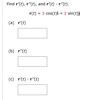 Solved Find r′(t),r′′(t), and r′(t)⋅r′′(t). | Chegg.com
