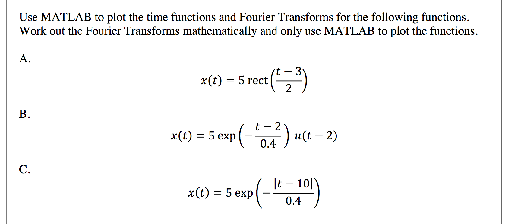 Solved Use MATLAB to plot the time functions and Fourier | Chegg.com Solved Use MATLAB to plot the time functions and Fourier | Chegg.com