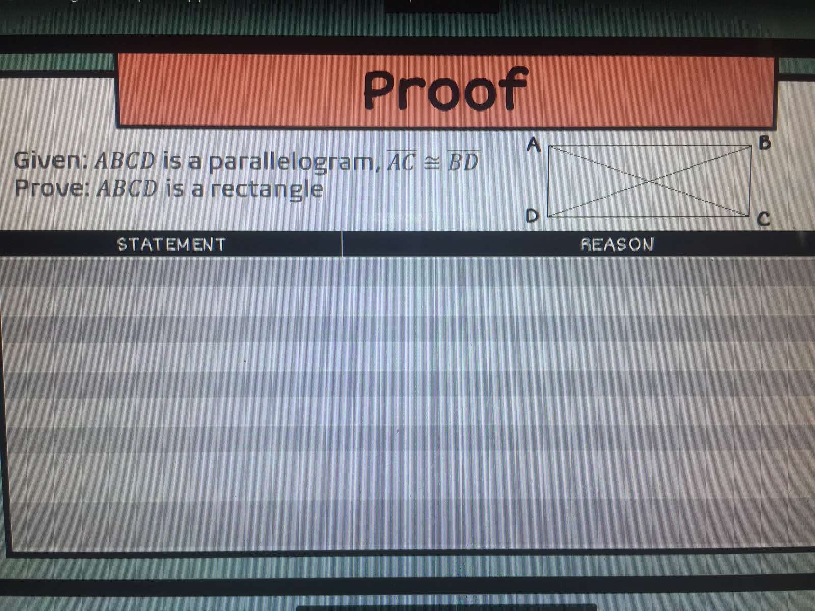 Solved Given: ABCD is a parallelogram, AC≅BD Prove: ABCD is | Chegg.com