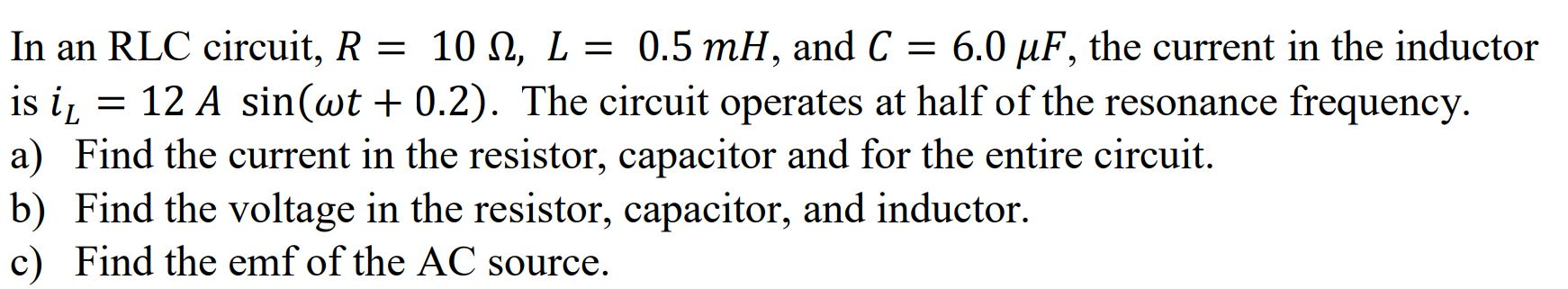 Solved is il In an RLC circuit, R = 102, L = 0.5 mH, and C = | Chegg.com