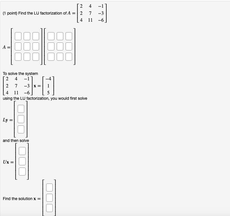 Solved 2 (1 point) Find the LU factorization of A = 2 4 4 -1 | Chegg.com