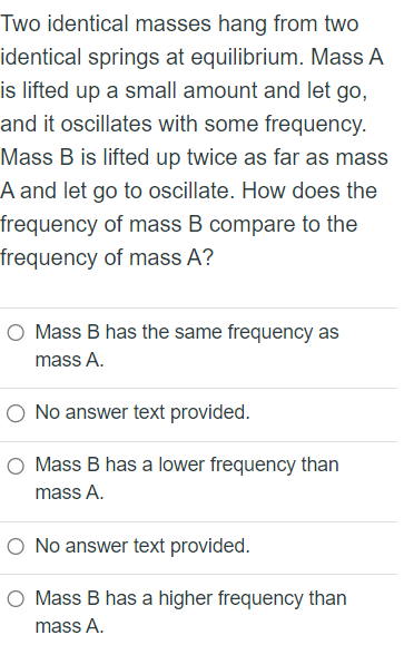 Solved Two identical masses hang from twoidentical springs | Chegg.com