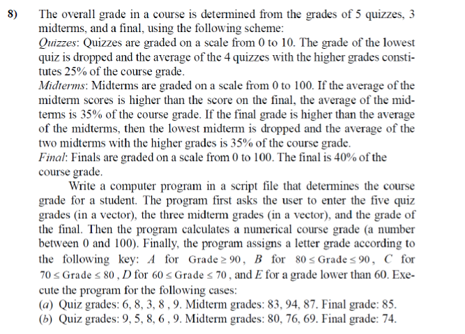 Solved 8) The overall grade in a course is determined from | Chegg.com
