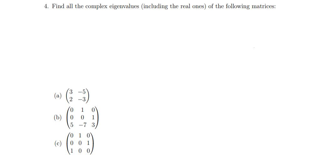 Solved 4. Find all the complex eigenvalues (including the | Chegg.com
