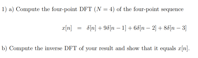 Solved 1) a) Compute the four-point DFT (N-4) of the | Chegg.com