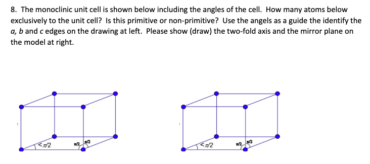8. The monoclinic unit cell is shown below including | Chegg.com