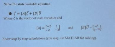 Solved Solve the state variable equation θζ=[A]ζ+[B]U Where | Chegg.com