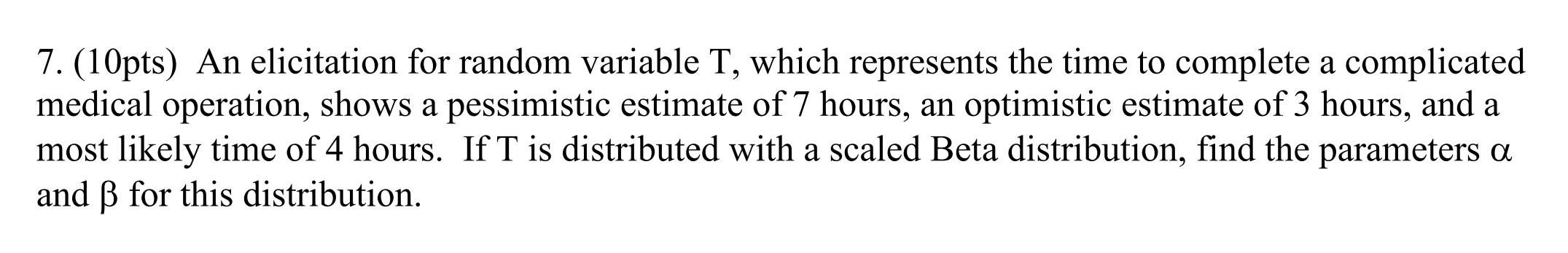 Solved 7. (10pts) An elicitation for random variable T, | Chegg.com