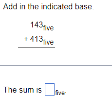 Solved Add in the indicated base. 143five +413five The sum | Chegg.com