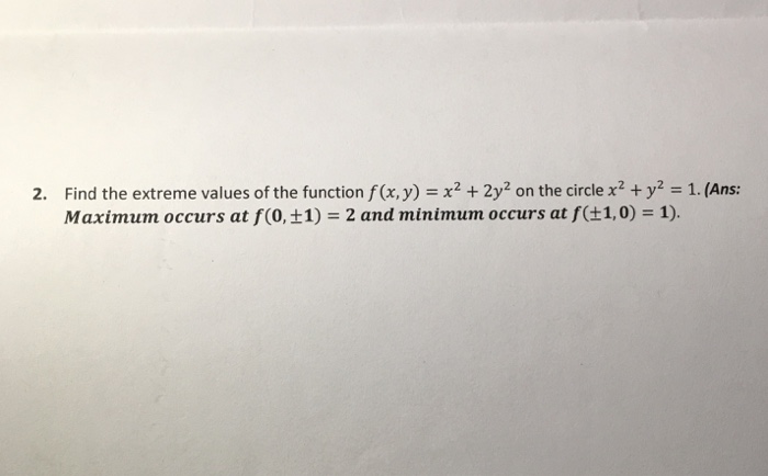 Solved Find the extreme values of the function f(x, y) = x^2 | Chegg.com