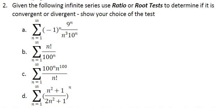 Solved 2. Given the following infinite series use Ratio or | Chegg.com