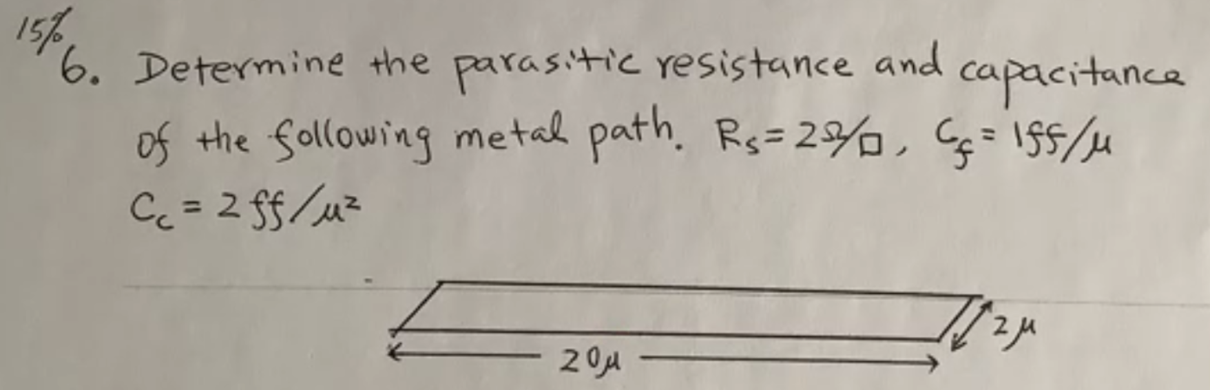 Solved 6. Determine the parasitic resistance and capacitance | Chegg.com