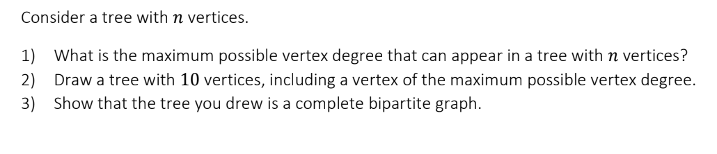 Solved Consider a tree with n vertices. 1) What is the | Chegg.com