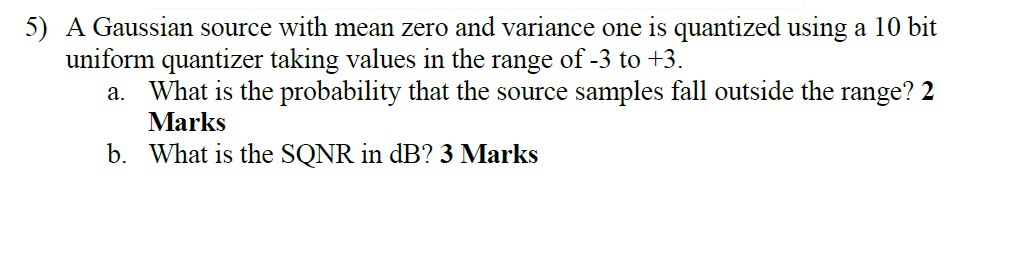 Solved 5) A Gaussian source with mean zero and variance one | Chegg.com