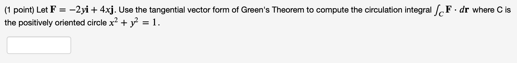 Solved (1 point) Let F=−2yi+4xj. Use the tangential vector | Chegg.com
