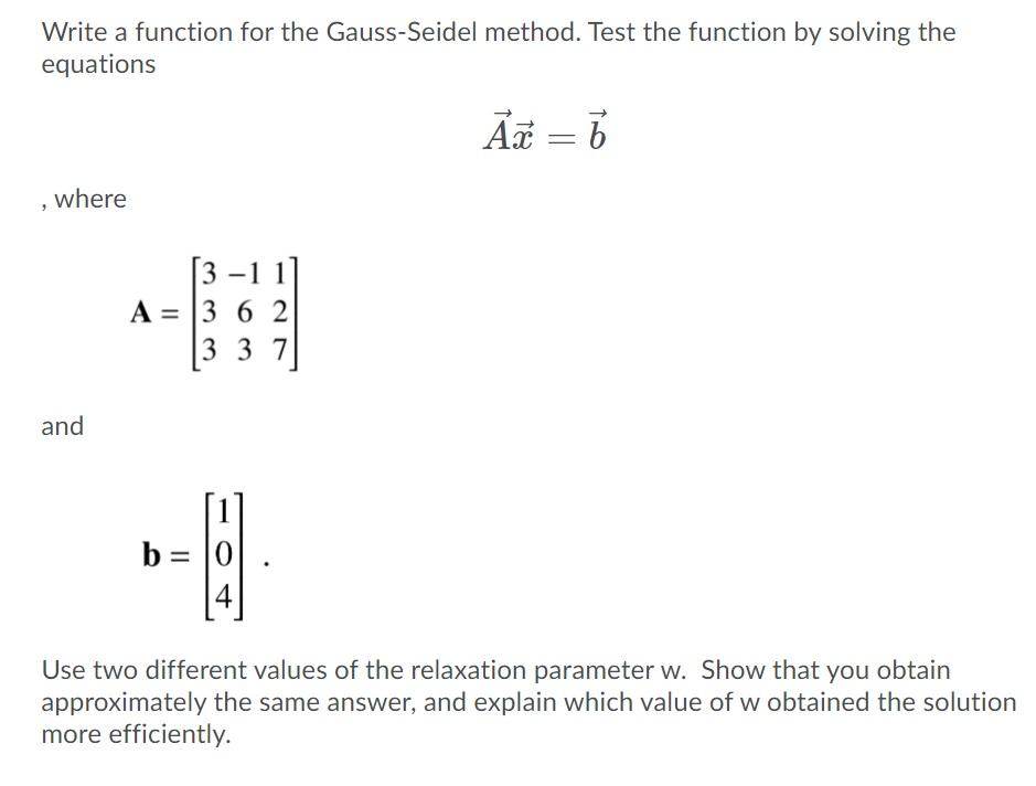 Solved Write a function for the Gauss-Seidel method. Test | Chegg.com