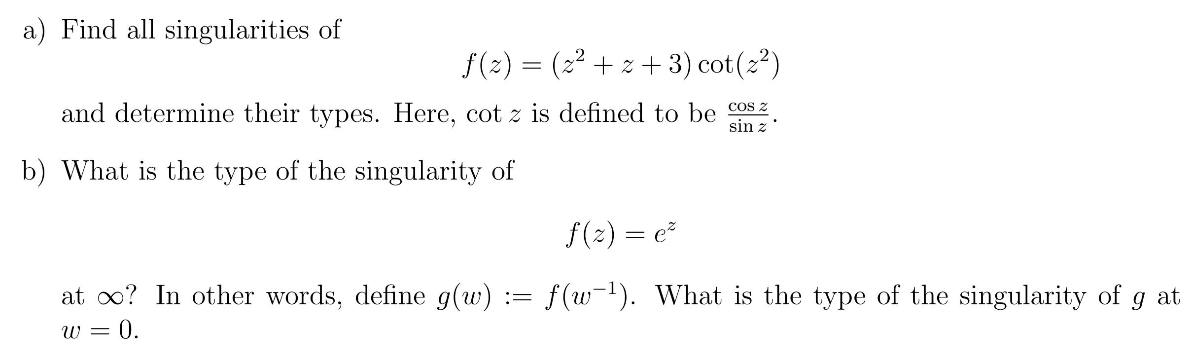 Solved a) Find all singularities of f(z)=(z2+z+3)cot(z2) and | Chegg.com