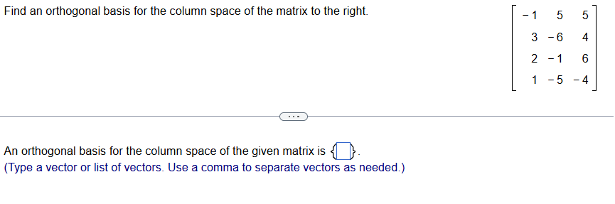 Solved by an EXPERT Find an ﻿orthogonal basis for the column space of | Chegg.com