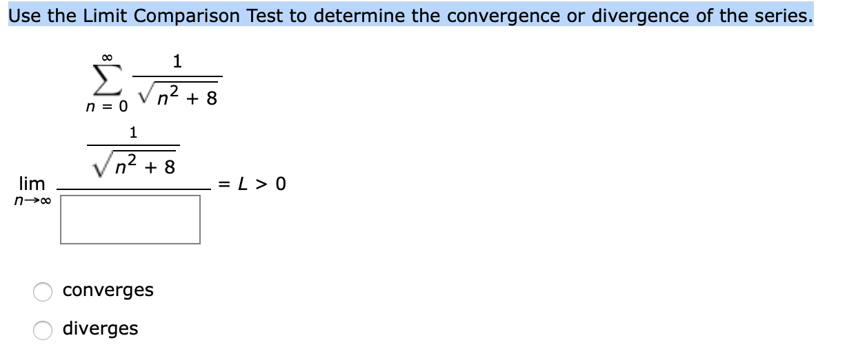 Solved Use the Limit Comparison Test to determine the | Chegg.com