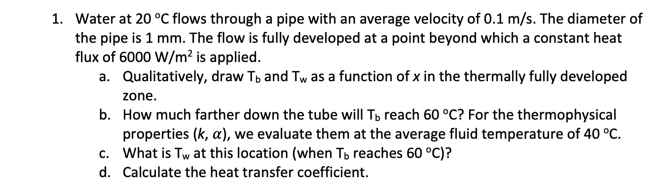Solved 1. Water at 20 °C flows through a pipe with an | Chegg.com