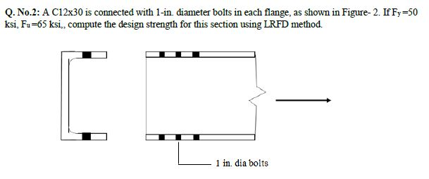 Solved Q. No.2: A C12x30 is connected with 1-in diameter | Chegg.com