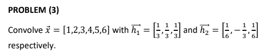Solved PROBLEM (3) Convolve r = [1,2,3,4,5,6] with hi | Chegg.com