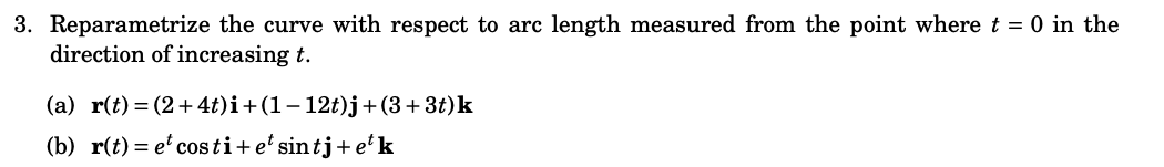 Solved 3. Reparametrize the curve with respect to arc length | Chegg.com