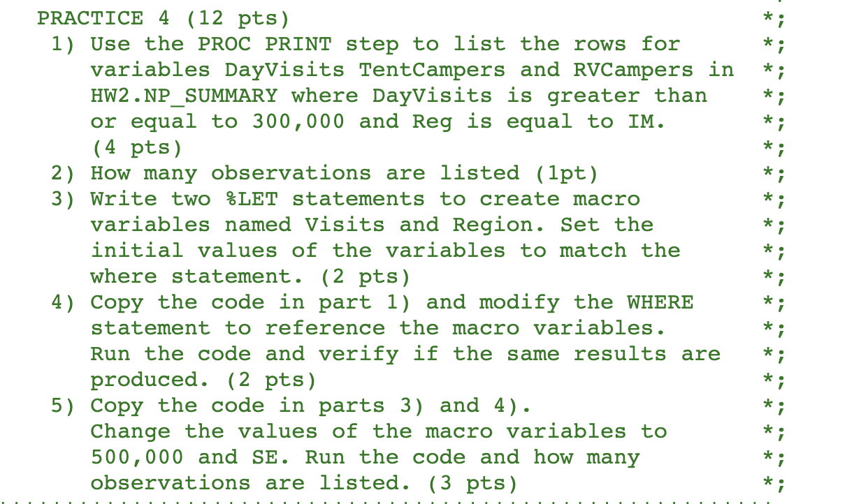 Solved PRACTICE 4 (12 pts )∗; 1) Use the PROC PRINT step to | Chegg.com