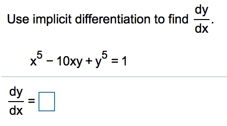 Solved Use implicit differentiation to find X5 – 10xy + y5 = | Chegg.com