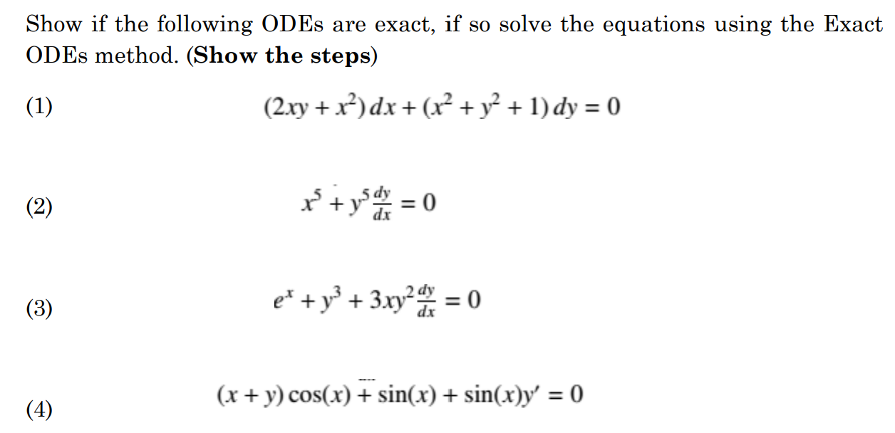 Solved Show if the following ODEs are exact, if so solve the | Chegg.com Solved Show if the following ODEs are exact, if so solve the | Chegg.com