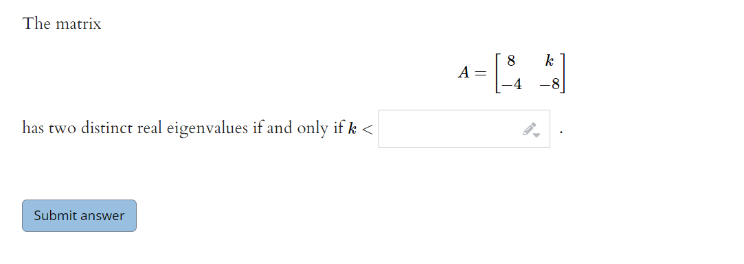 Solved The matrix A=[8−4k−8] has two distinct real | Chegg.com
