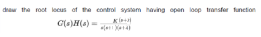 Solved draw the root locus of the control system having open | Chegg.com