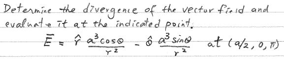 Solved Determine the divergence of the vector fied and | Chegg.com