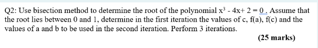 Solved Q2: Use bisection method to determine the root of the | Chegg.com