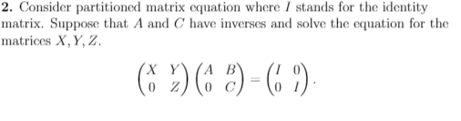 Solved 2. Consider partitioned matrix equation where I | Chegg.com Solved 2. Consider partitioned matrix equation where I | Chegg.com