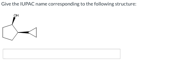 Solved Give the IUPAC name corresponding to the following | Chegg.com