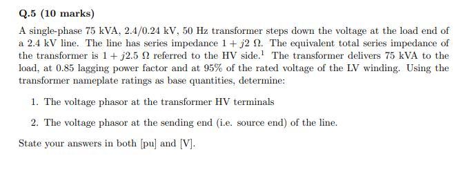 Solved Q.5 (10 marks) A single-phase 75kVA,2.4/0.24kV,50 Hz | Chegg.com