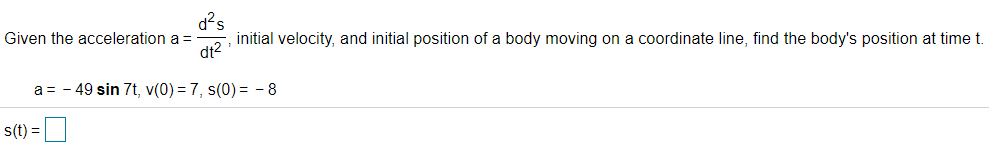 Solved d²s Given the acceleration a= dt2 initial velocity, | Chegg.com