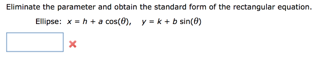 Solved Eliminate the parameter and obtain the standard form | Chegg.com