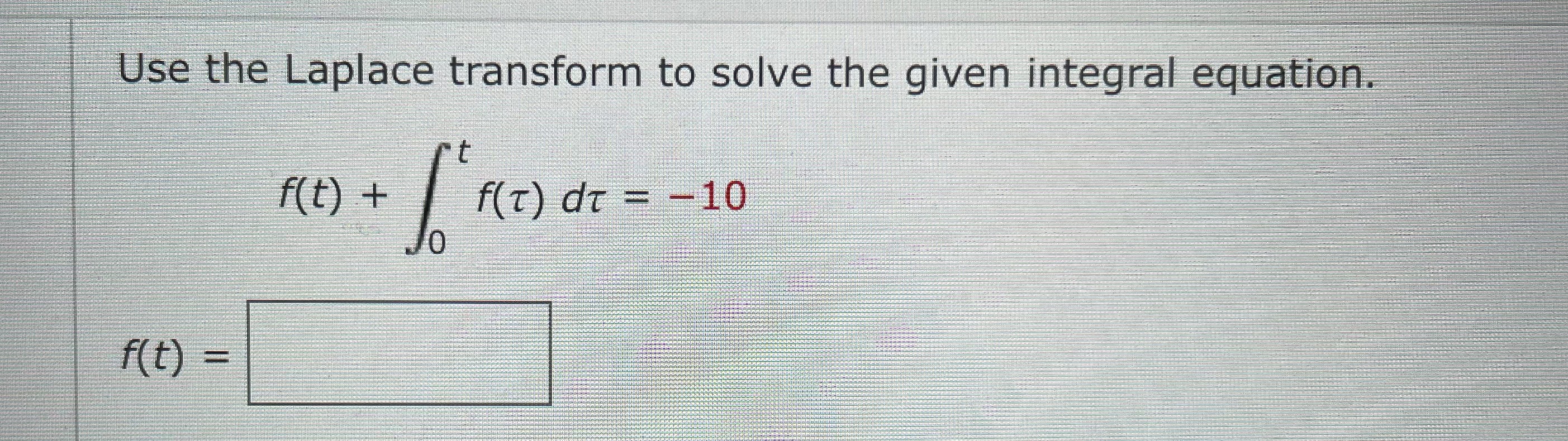 Solved Use the Laplace transform to solve the given integral | Chegg.com
