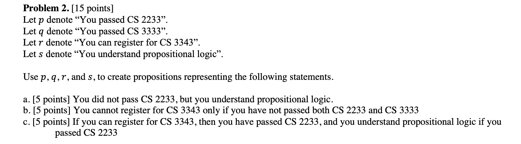 Solved Problem 2. [15 points] Let p denote "You passed CS | Chegg.com