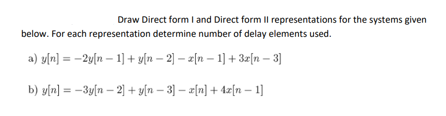 Solved Draw Direct form I and Direct form II representations | Chegg.com Solved Draw Direct form I and Direct form II representations | Chegg.com