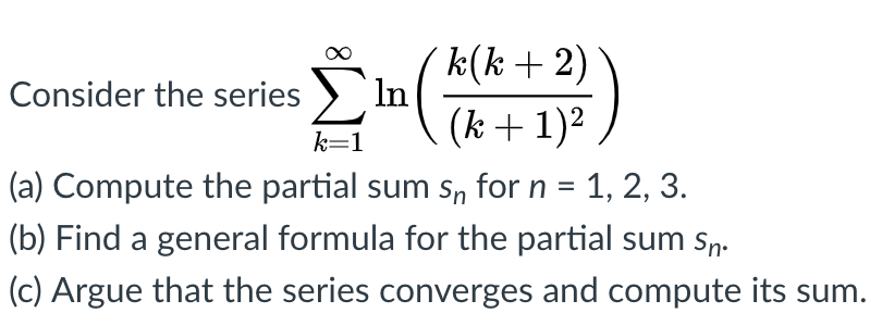 Solved Consider the series ln(*(k+ 2) ( 12)) Consider the | Chegg.com