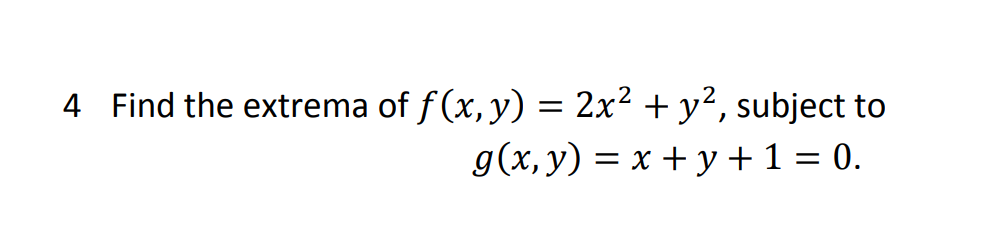 Solved 4. Find the extrema of f(x,y) = 2x2 + y2, subject to | Chegg.com
