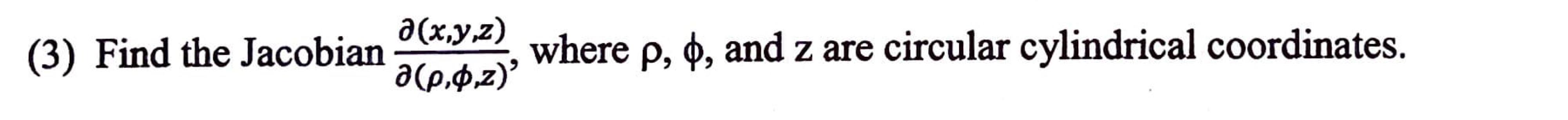 Solved a(x,y,z) (3) Find the Jacobian where p, , and z are | Chegg.com
