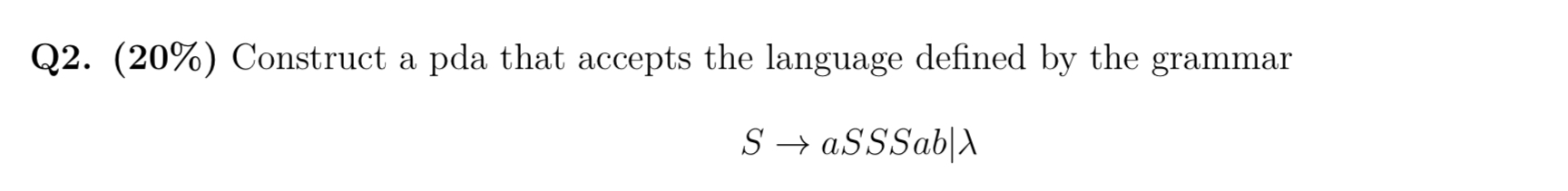 Solved by an EXPERT Q2. (20%) ﻿Construct a pda that accepts the language | Chegg.com