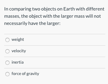 Solved In comparing two objects on Earth with different | Chegg.com