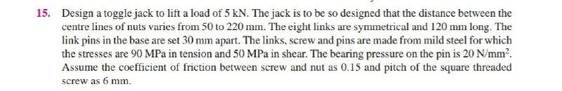 Solved 15. Design a toggle jack to lift a load of 5 kN. The | Chegg.com