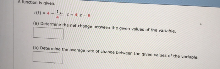 Solved A function is given. 4 (a) Determine the net change | Chegg.com