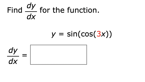 Solved Find dxdy for the function. y=sin(cos(3x)) | Chegg.com
